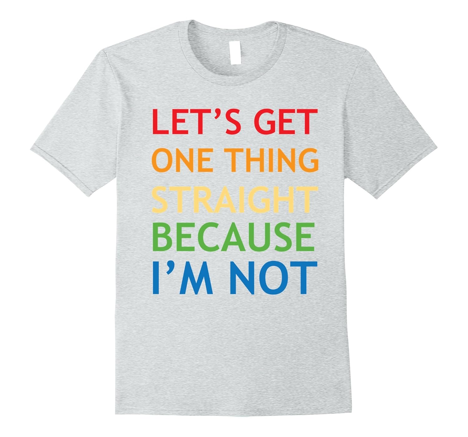 Let’s Get Something Straight because I’m Not T-Shirt-BN – Banazatee