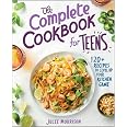 The Complete Cookbook for Teens: 120+ Recipes to Level Up Your Kitchen ...