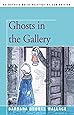 Ghosts in the Gallery: Wallace, Barbara Brooks: 9780595411054: Amazon ...