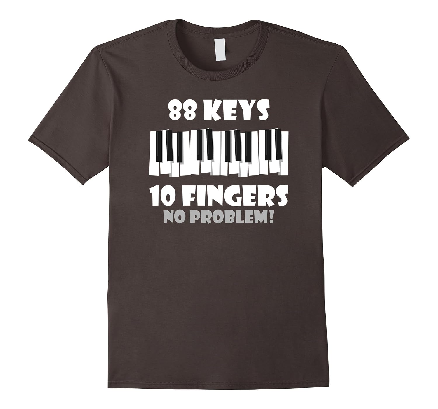 Funny Piano Keys T shirt 88 Keys 10 Fingers No Problem Tee-CL – Colamaga