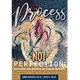 Process Not Perfection: Expressive Arts Solutions for Trauma Recovery ...