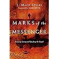 Marks of the Messenger: Knowing, Living and Speaking the Gospel: Stiles ...