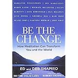 Be the Change: How Meditation Can Transform You and the World: Shapiro ...