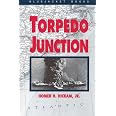 Torpedo Junction: U-Boat War Off America's East Coast, 1942 (Bluejacket ...
