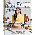 The Quick Fix Kitchen: Easy Recipes and Time-Saving Tips for a ...