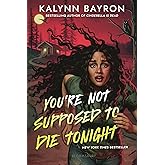 Amazon.com: You're Not Supposed to Die Tonight: 9781547611546: Bayron, Kalynn: Books
