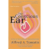 Conscious Ear: Alfred A. Tomatis, Marilyn Ferguson, Don Campbell ...