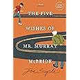 The Five Wishes of Mr. Murray McBride: A Novel: Siple, Joe: 9781454961123: Amazon.com: Books