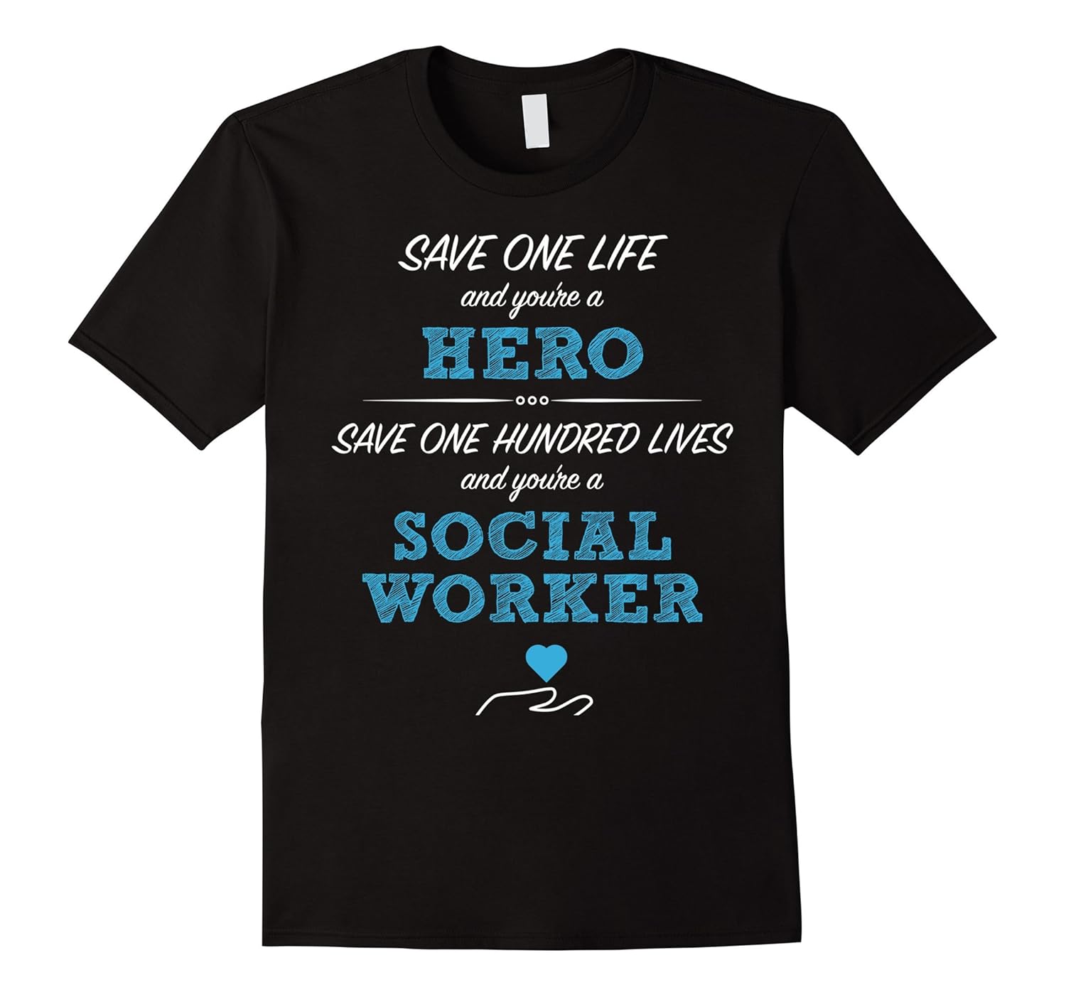Save One Life You’re a Hero – Social Worker T-Shirt-Art – Artvinatee