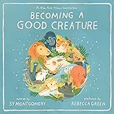 How To Be A Good Creature: A Memoir in Thirteen Animals: Montgomery, Sy ...