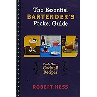 The Essential Bartender's Guide: Robert Hess: 9781603111508: Amazon.com: Books