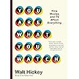 You Are What You Watch: How Movies and TV Affect Everything: Hickey ...