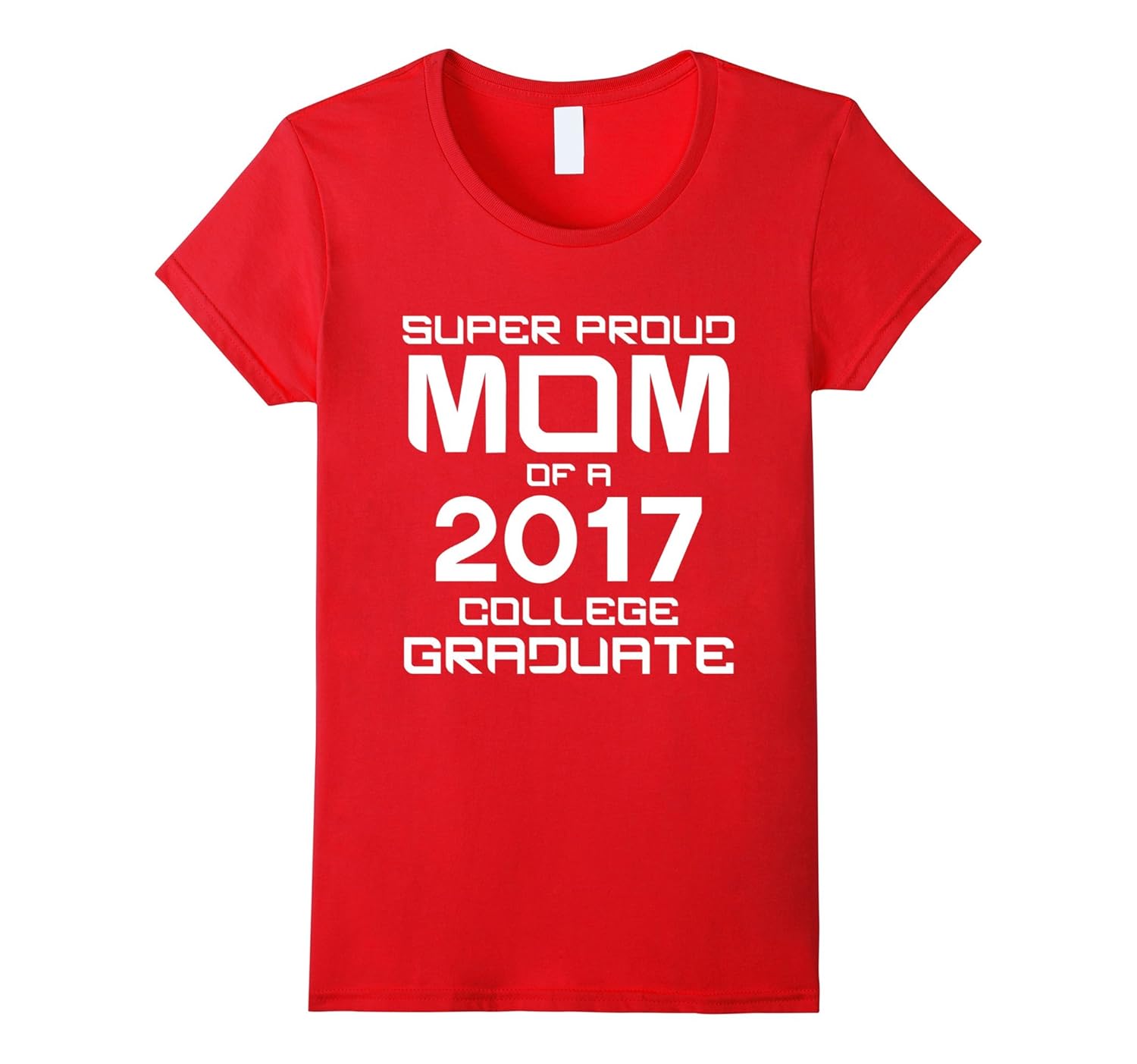 Super Proud Mom of A 2017 College Graduate T-Shirt Gift-4LVS