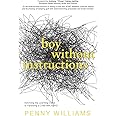 Boy Without Instructions: Surviving the Learning Curve of Parenting a ...