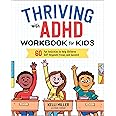 Thriving with ADHD Workbook for Kids: 60 Fun Activities to Help ...