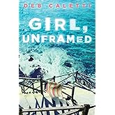 Amazon.com: Girl, Unframed: 9781534426979: Caletti, Deb: Books