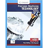 Precision Machining Technology: Hoffman, Peter J., Hopewell, Eric S ...