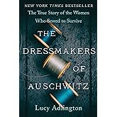 The Dressmakers of Auschwitz: The True Story of the Women Who Sewed to ...
