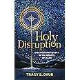 Holy Disruption: Discovering Advent in the Gospel of Mark: Daub, Tracy ...