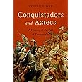 Conquistadors and Aztecs: A History of the Fall of Tenochtitlan: Rinke ...