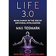 Life 3.0: Being Human in the Age of Artificial Intelligence: Tegmark ...