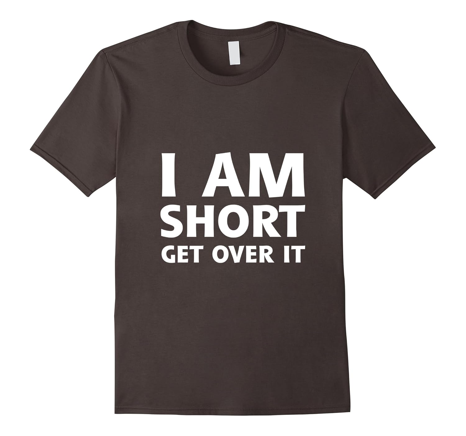 I Am Short Get Over It – Funny TShirt-4LVS – 4loveshirt