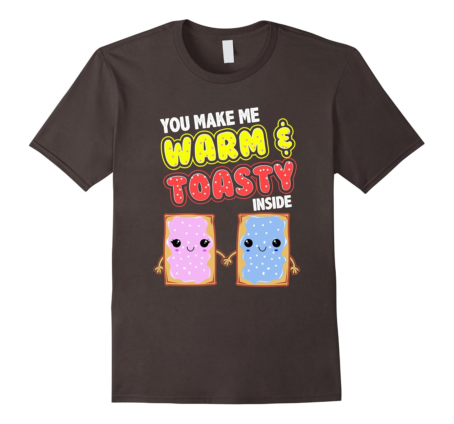 You Make Me Warm and Toasty! Funny Breakfast Strudel T-Shirt-TH – TEEHELEN