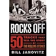 Rocks Off: 50 Tracks That Tell the Story of the Rolling Stones ...