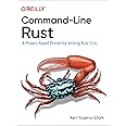 Command-Line Rust: A Project-Based Primer for Writing Rust CLIs: Youens-Clark, Ken ...