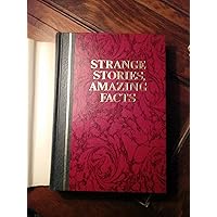 Strange Stories, Amazing Facts: Stories That are Bizarre, Unusual, Odd ...