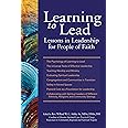 Amazon.com: Learning to Lead: Lessons in Leadership for People of Faith ...