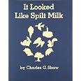 Amazon.com: It Looked Like Spilt Milk: 9780060255664: Shaw, Charles G ...