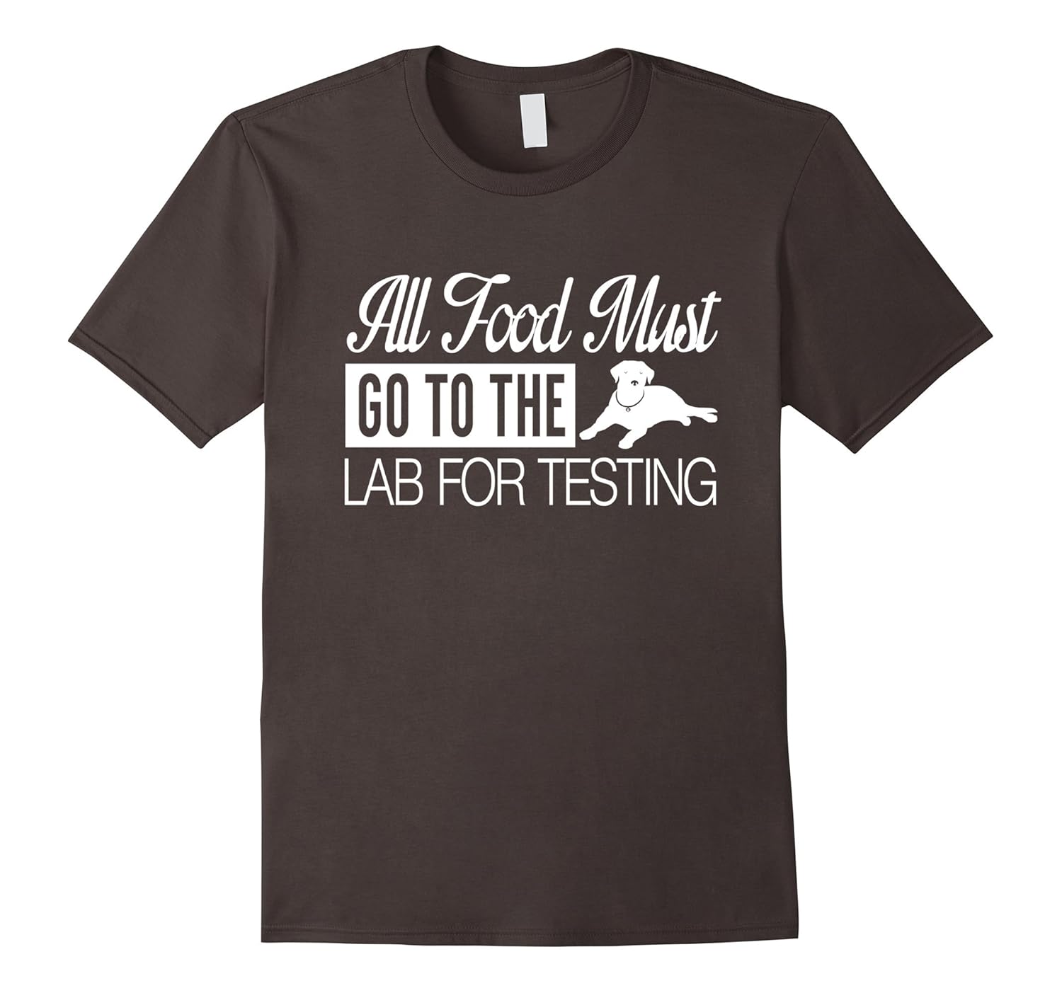 All Food Must Go to the Lab for Testing Funny Dog T-shirt-Art – Artvinatee