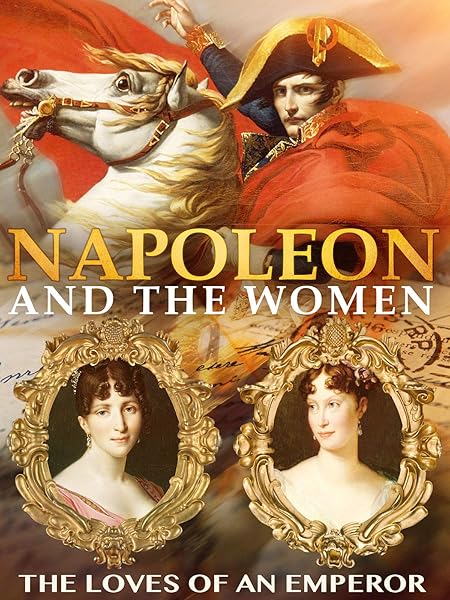 Watch Napoleon and the Women | Prime Video