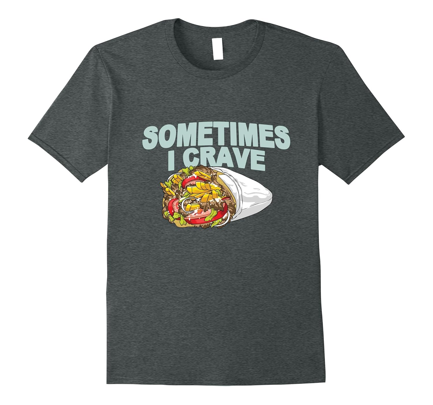 Sometimes I Crave Gyros T-shirt Greek Food-4LVS – 4loveshirt