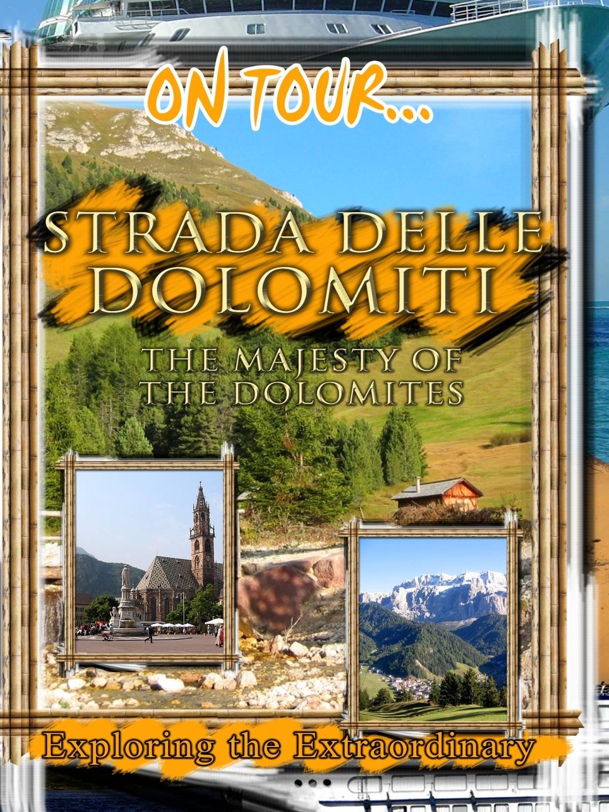 Watch On Tour... Strada Delle Dolomiti - The Majesty Of The Dolomites ...
