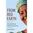 From Red Earth: A Rwandan Story of Healing and Forgiveness: Uwimana ...