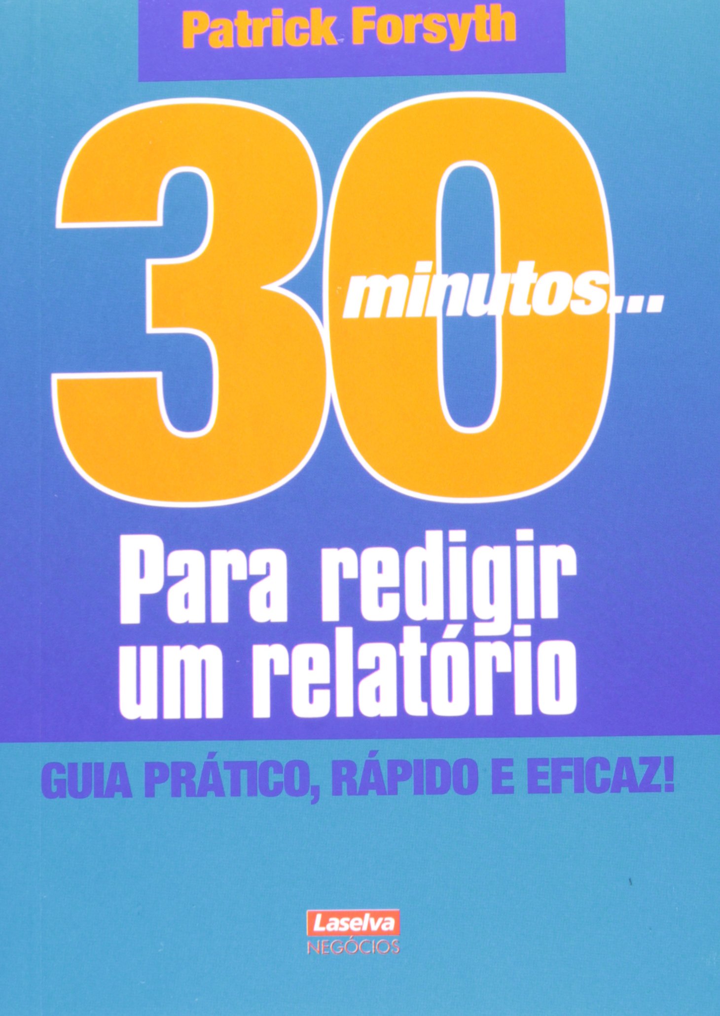 30 Minutos... Para Redigir Um Relatorio PDF Patrick Forsyth