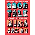 Good Talk: A Memoir in Conversations: Jacob, Mira: 9780399589041 ...