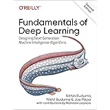 Fundamentals of Deep Learning: Designing Next-Generation Machine Intelligence Algorithms ...