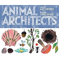 Animal Architects: Amazing Animals Who Build Their Homes: Blasco, Julio ...