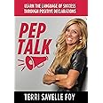 Pep Talk: Learn the Language of Success Through Positive Declarations ...