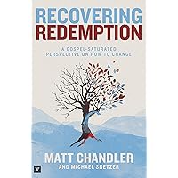 Recovering Redemption: A Gospel Saturated Perspective on How to Change ...