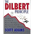 The Dilbert Principle: A Cubicle's-Eye View of Bosses, Meetings ...