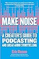 Amazon.com: Make Noise: A Creator's Guide to Podcasting and Great Audio ...