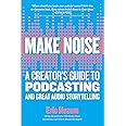 Amazon.com: Make Noise: A Creator's Guide to Podcasting and Great Audio ...