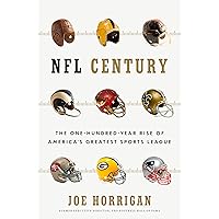NFL Century: The One-Hundred-Year Rise of America's Greatest Sports ...