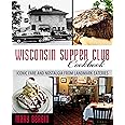 Wisconsin Supper Club Cookbook: Iconic Fare and Nostalgia from Landmark ...