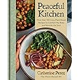 Peaceful Kitchen: More than 100 Cozy Plant-Based Recipes to Comfort the ...