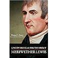 Amazon.com: Uncovering the Truth About Meriwether Lewis: 9781616145057 ...
